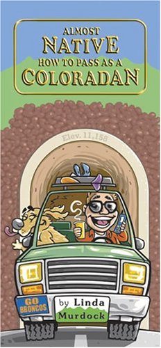 Almost Native: How to Pass as a Coloradan: Linda Murdock: 9780970428523 ...