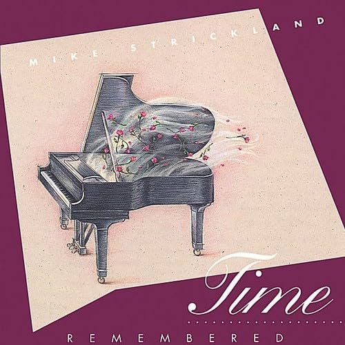 Mike Strickland, Mike Strickland - Time Remembered - Amazon.com Music