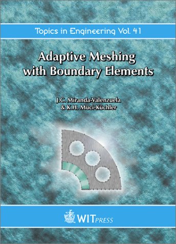 Adaptive Meshing with Boundary Elements (Topics in Engineering): J. C ...