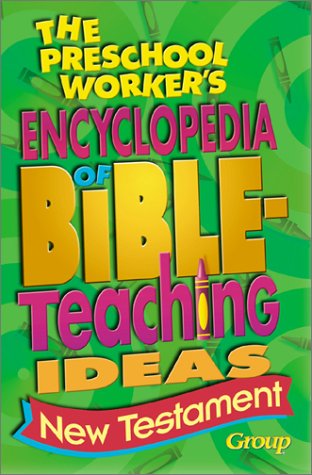 The Preschool Worker's Encyclopedia of Bible Teaching Ideas C: New ...