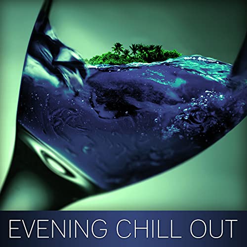 Amazon.com: Evening Chill Out – Serenity Chill, Party Night, Tropical ...