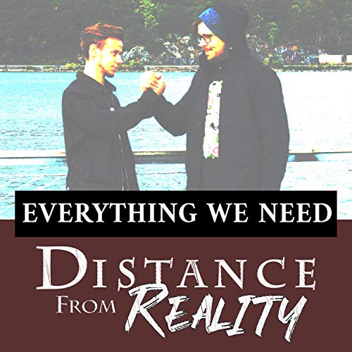 Everything We Need de Distance from Reality en Amazon Music Unlimited