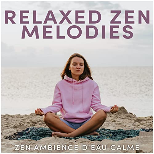 Écouter Relaxed Zen Melodies par Zen Ambience D'eau Calme sur Amazon ...