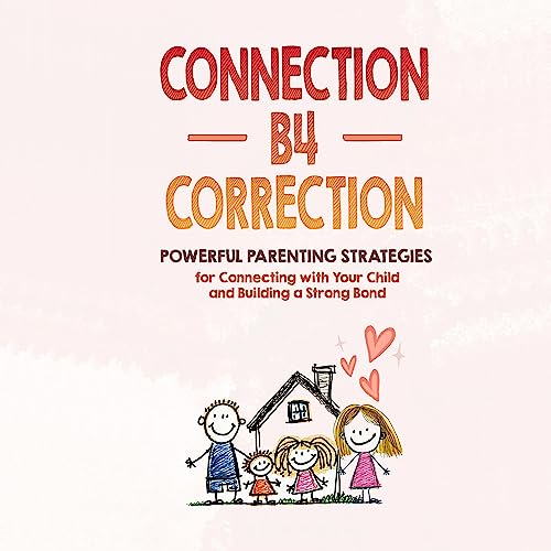 Amazon.com: Connection B4 Correction: Powerful Parenting Strategies for ...