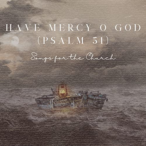Have Mercy O God (Psalm 51) by Cornerstone Music Ministry on Amazon ...