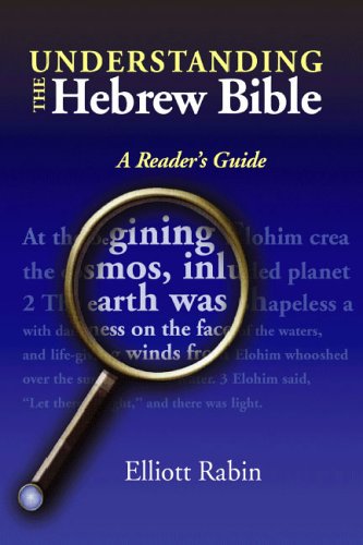 Understanding the Hebrew Bible: A Reader's Guide: Elliott Rabin, Eliott ...