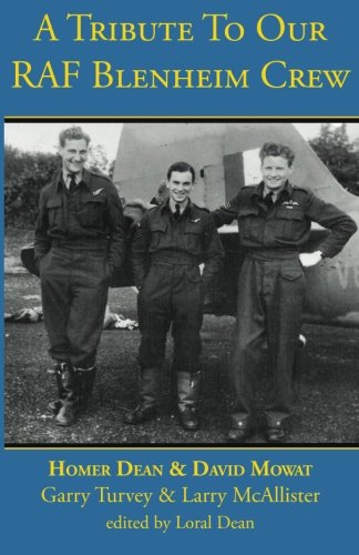 A Tribute to Our RAF Blenheim Crew: Mowat, David, Dean, Homer, Turvey ...
