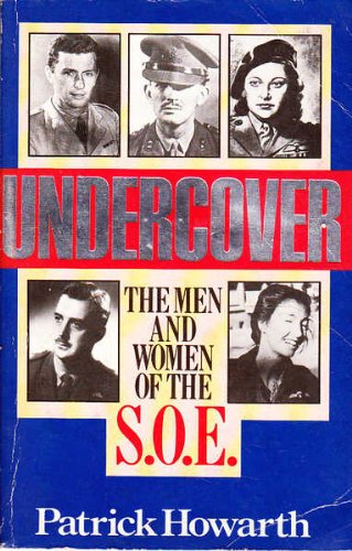 Undercover The Men and Women of the Special Operations Executive ...