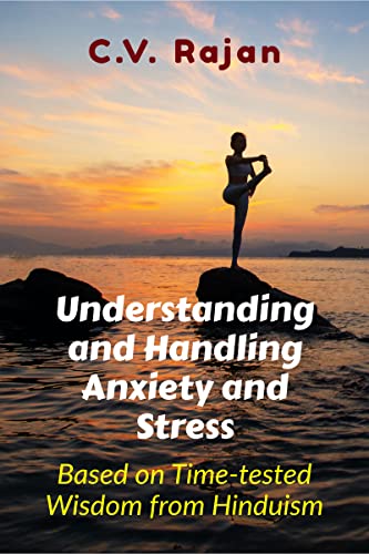 Understanding And Handling Anxiety and Stress : Based on Time-tested ...