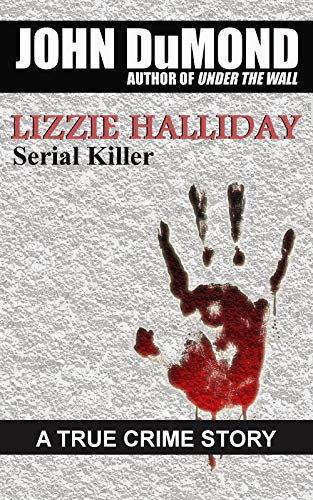 Lizzie Halliday: Serial Killer eBook : DuMond, John: Amazon.co.uk ...