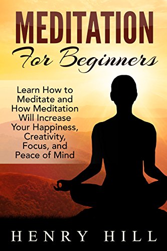 Meditation: Learn Meditation FAST: Increase Your Happiness, Creativity ...