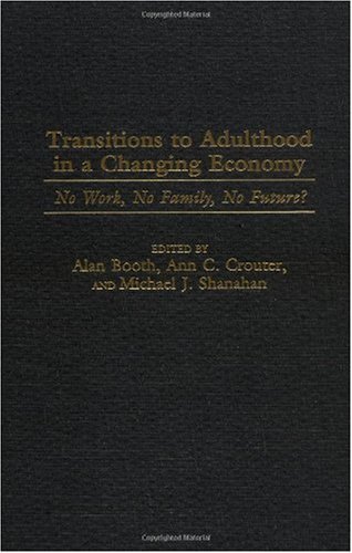 Transitions to Adulthood in a Changing Economy: No Work, No Family, No ...