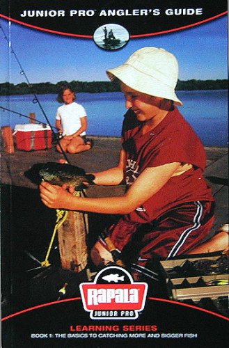 Junior Pro Angler's Guide - Book 1: The Basics to Catching More and ...