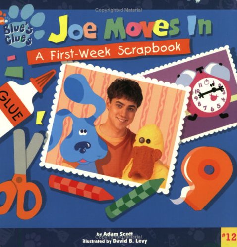 Joe Moves in: A First-Week Scrapbook (Blue's Clues): Scott, Adam, Levy ...