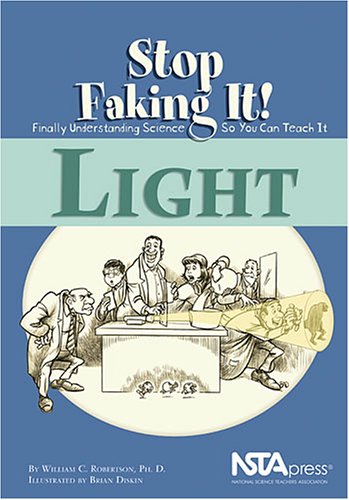 Light (Stop Faking It! Finally Understanding Science So You Can Teach ...