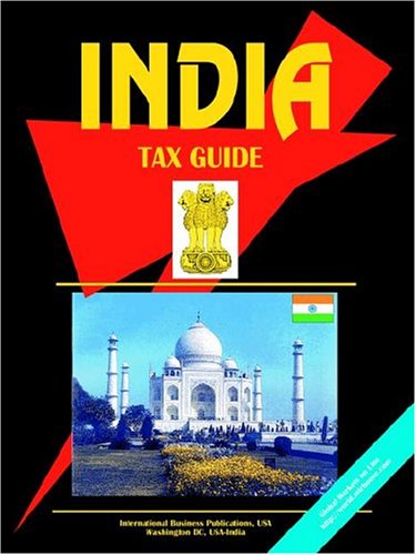 India Tax Guide: International Business Publications, USA ...