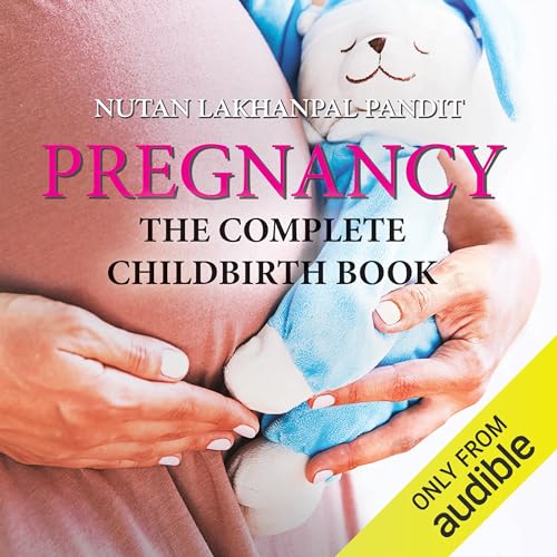 Pregnancy: The Complete Childbirth Book (Audio Download): Nutan ...