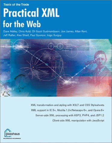 Practical XML for the Web (Tools of the Trade): Chris Auld, Paul Spencer, Jeff Rafter, James ...