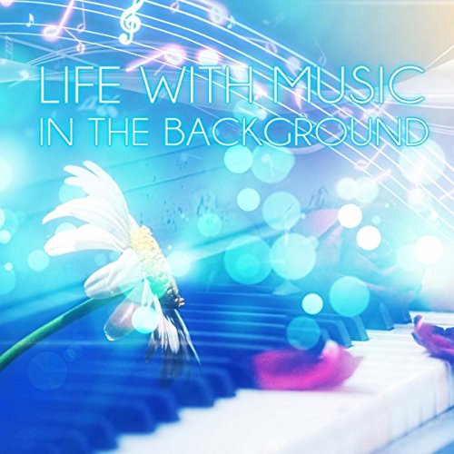 Amazon.com: Life with Music in the Background - Calming Music ...