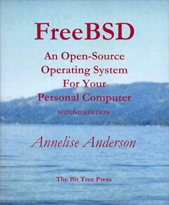 FreeBSD: An Open-Source Operating System for Your Personal Computer, Second Edition (with CD-ROM ...