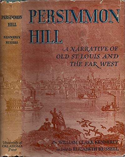 Persimmon Hill,: A narrative of old St. Louis and the far West ...