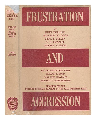 Frustration and Aggression / by John Dollard, Neal E. Miller, Leonard W ...