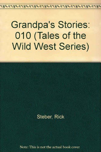 Grandpa's Stories (Tales of the Wild West Series) by Rick Steber (1991 ...