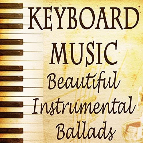 Play Keyboard Music - Beautiful Instrumental Ballads by Piano Dreamland ...