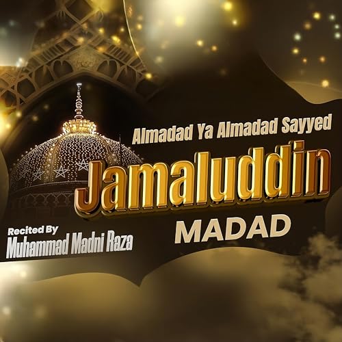 Play Almadad Ya Almadad Sayyed Jamaluddin Madad by Muhammad Madni Raza ...