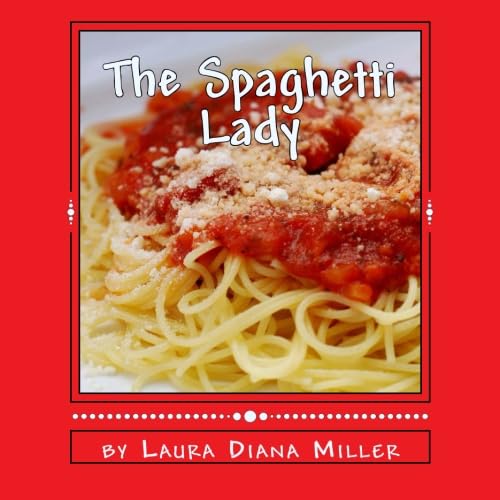 The Spaghetti Lady: Miller, Laura Diana: 9781492914556: Amazon.com: Books