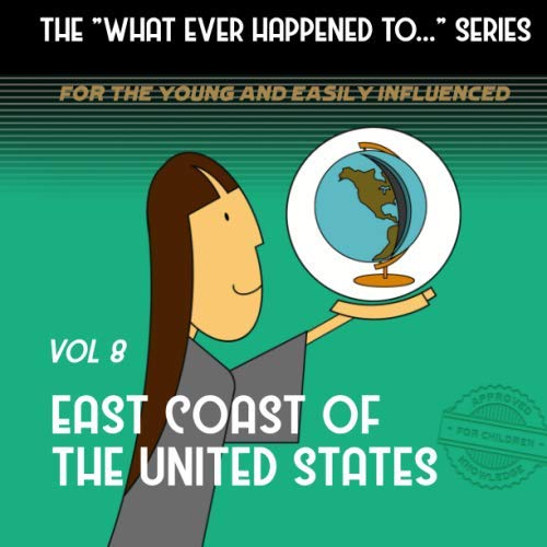The "What Ever Happened to . . ." Series, Volume 8: East Coast of the ...