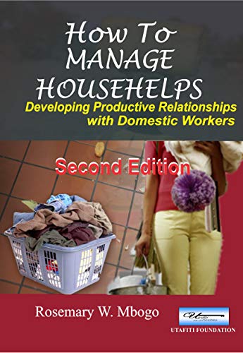 HOW TO MANAGE HOUSEHELPS: Developing Productive Relationships with ...