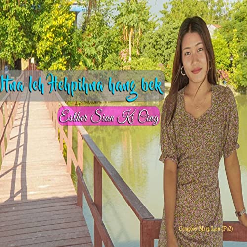 Play IT NA LEH HEHPIHNA HANG BEK(Esther Sian Ki Cing) by Mang Lian Pu2 on Amazon Music