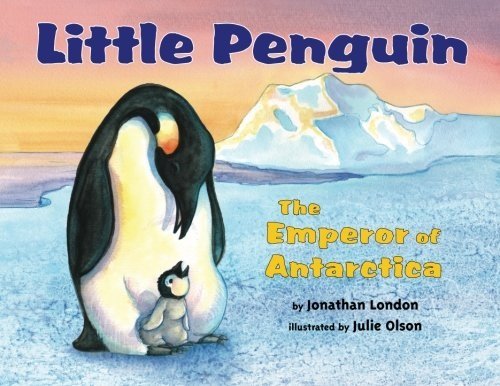 Little Penguin: The Emperor of Antarctica: London, Jonathan, Julie ...