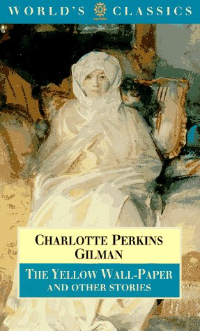 The Yellow Wallpaper and Other Stories (The ^AWorld's Classics): Gilman ...