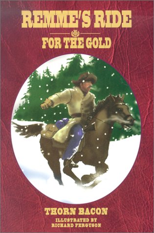 Remme's Ride for the Gold: Bacon, Thorn: 9781885221117: Amazon.com: Books