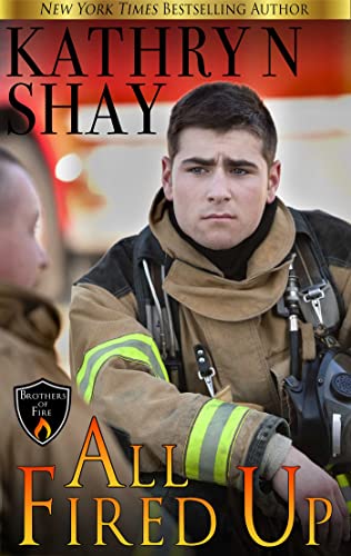 All Fired Up (Brothers of Fire Book 1) - Kindle edition by Shay, Kathryn. Literature & Fiction ...