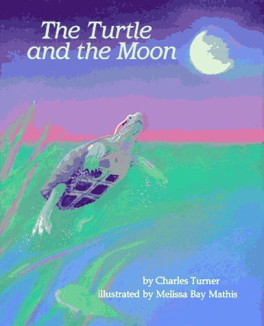 The Turtle and the Moon: Charles Turner, Melissa Bay Mathis ...