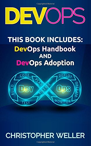 DevOps: 2 Manuscripts - DevOps Handbook and DevOps Adoption: Weller ...