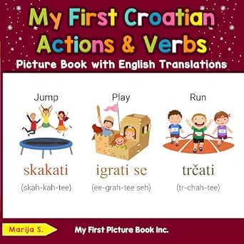 My First Croatian Action & Verbs Picture Book with English Translations ...