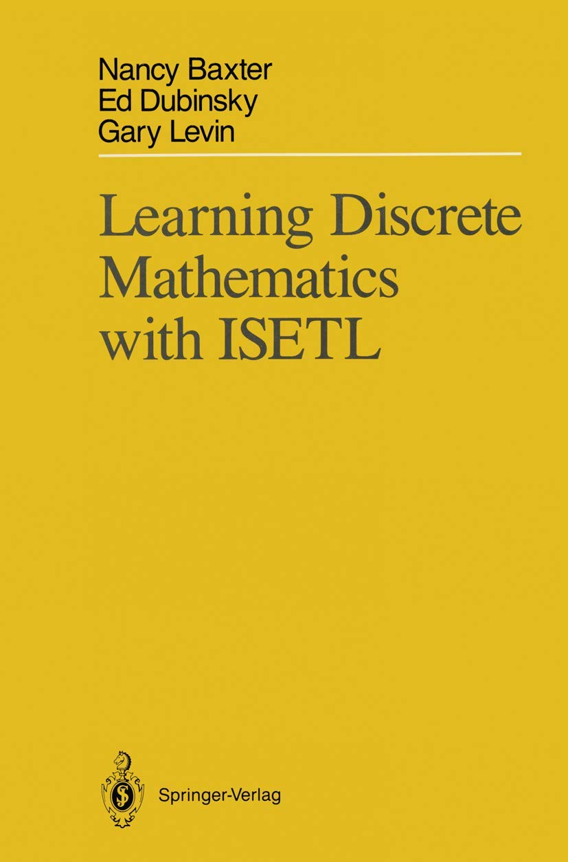 Learning Discrete Mathematics with ISETL: Ed Dubinsky, Nancy Baxter ...