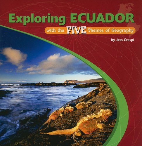 Exploring Ecuador with the Five Themes of Geography (Library of the ...