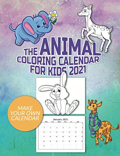 The Animal Coloring Calendar For Kids 2021: Make Your Own Calendar ...