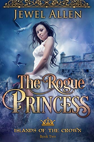 The Rogue Princess (Islands of the Crown Book 2) - Kindle edition by ...