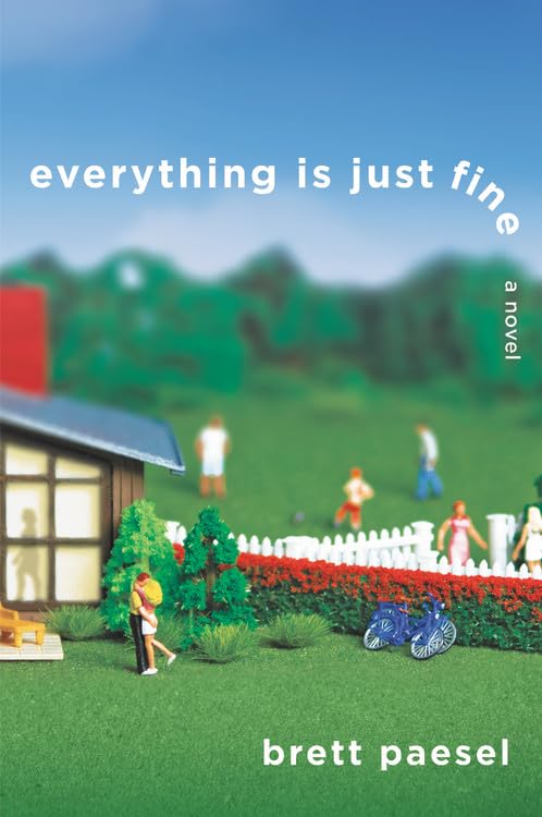 Everything Is Just Fine: Paesel, Brett: 9781538745649: Amazon.com: Books