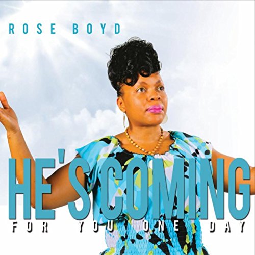 Play He's Coming for You One Day by Rose Boyd on Amazon Music Unlimited