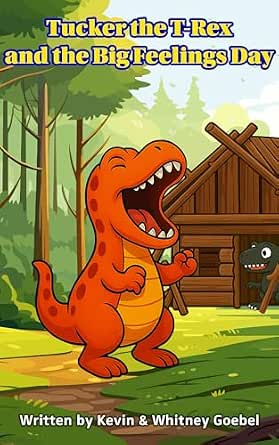 Tucker the T-Rex and the Big Feelings Day - Kindle edition by Goebel ...