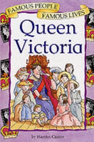 Queen Victoria (Famous People, Famous Lives): Harriet Castor ...