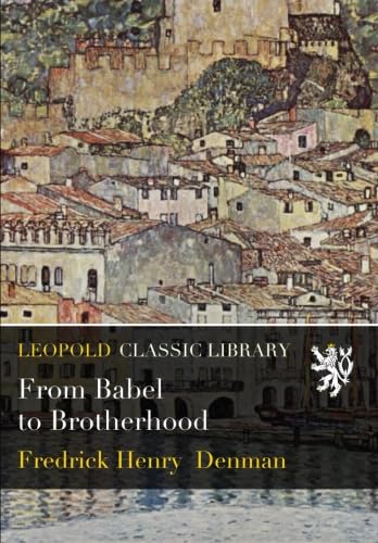 From Babel to Brotherhood : Denman, Fredrick Henry: Amazon.in: Books