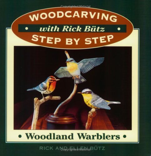 Woodcarving with Rick Butz: Warblers (Woodcarving Step by Step with ...